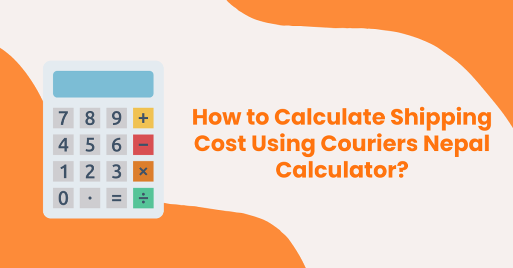 How To Calculate Shipping Cost Using Couriers Nepal Calculator How To Calculate Shipping Cost Using Couriers Nepal Calculator
